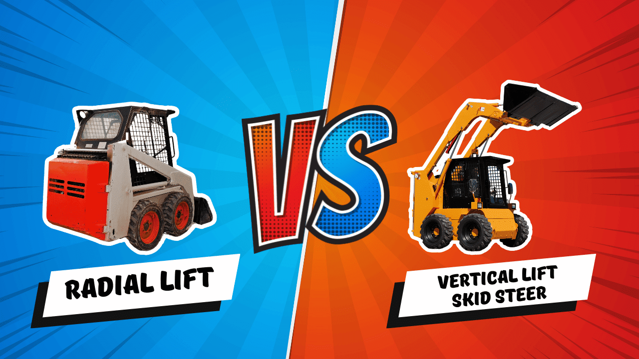 Radial Lift vs. Vertical Lift Skid Steer: Which One Should You Choose?
