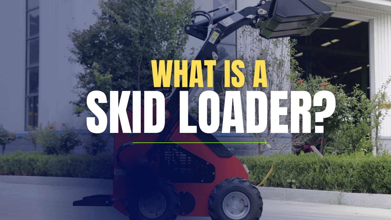 What is a Skid Steer Loader? Understanding Skid Loaders